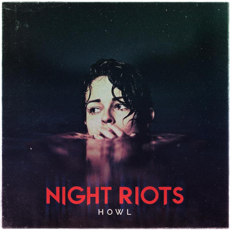 NIGHT RIOTS - Howl - album review - Screamer Magazine